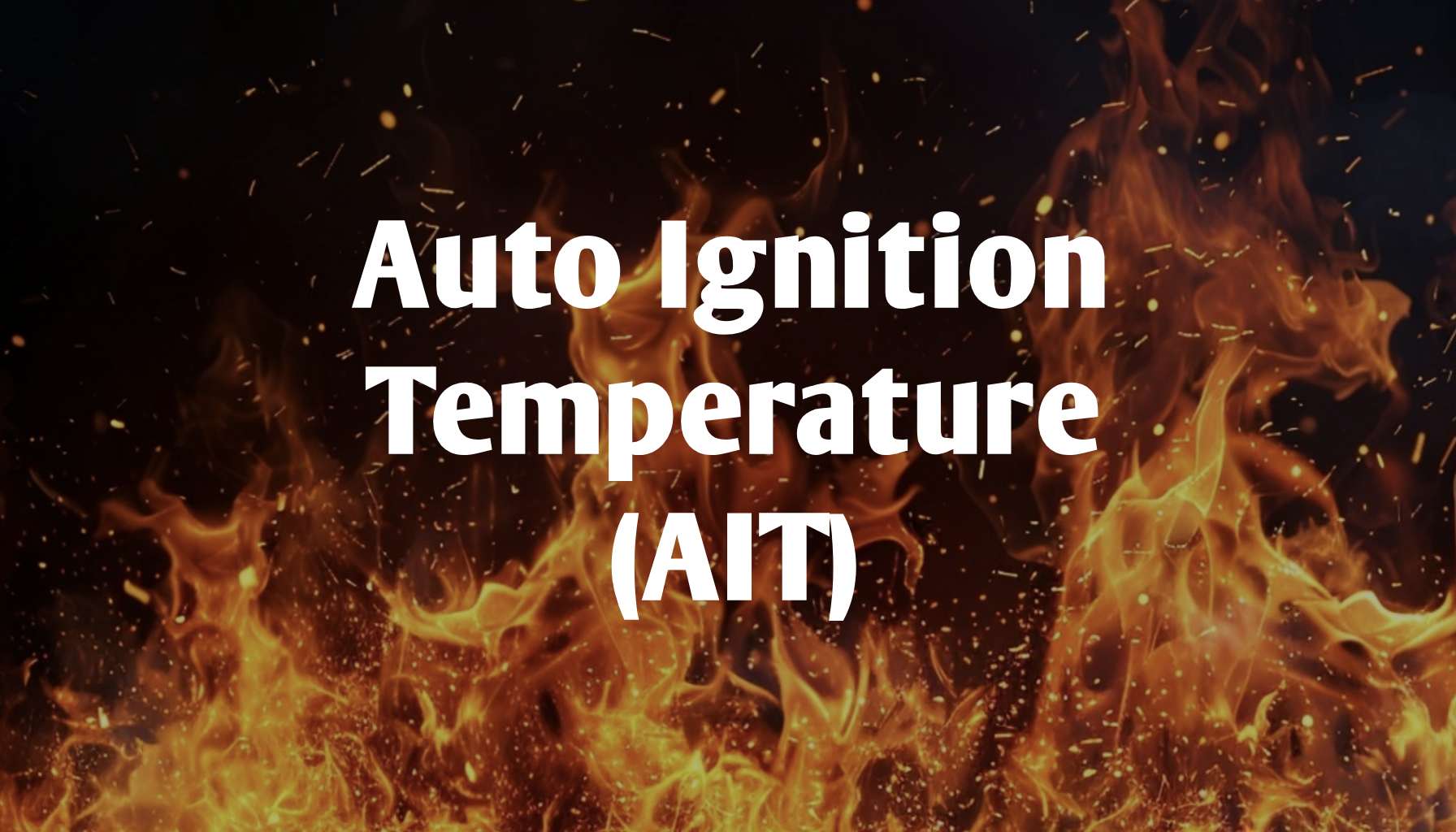 Auto-Ignition Temperature: When Chemicals Ignite Without Warning – Specifex
